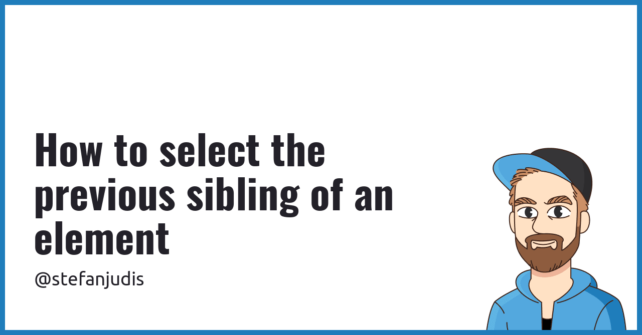 How to select the previous sibling of an element | Stefan Judis Web Development